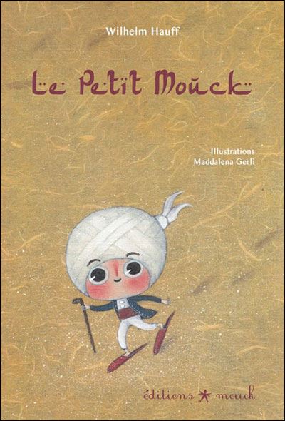 Le petit Mouck - broché - Wilhelm Hauff, Gerli Maddalena - Achat Livre ...
