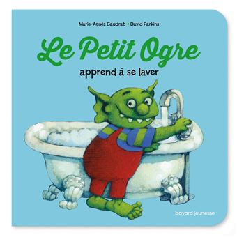 Le Petit Ogre - Le Petit Ogre apprend à se laver - Marie-Agnès Gaudrat ...