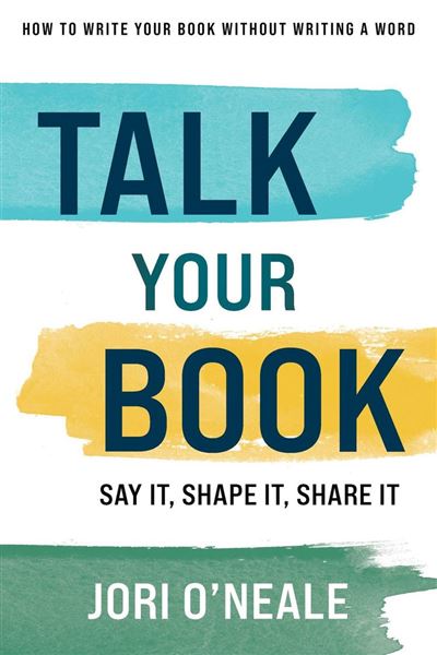 Talk Your Book: Say It, Shape It, Share It - ebook (ePub) - Jori ONeale ...