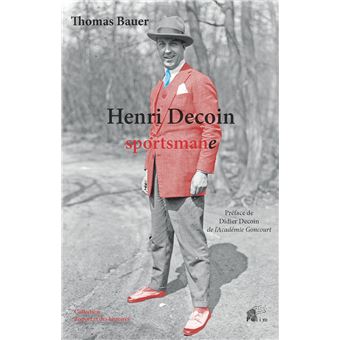 Henri Decoin, sportsmane - broché - Thomas Bauer, Didier Decoin - Achat ...