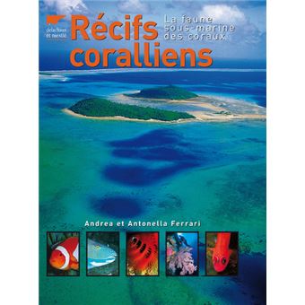 Récifs coralliens La Faune sous-marine des coraux - relié - Andrea et ...