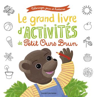 Petit Ours Brun - Le grand livre d'activités du printemps de Petit Ours ...
