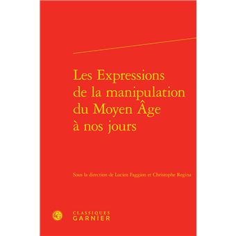 Les Expressions de la manipulation du Moyen Âge à nos jours - relié ...