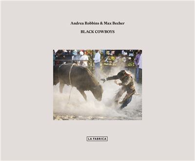 Andrea Robbins Max Becher Black Cowboys /anglais - relié - ROBBINS ...