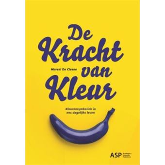 De kracht van kleur kleurensymboliek in ons dagelijks leven - broché - Marcel De Cleene - Achat ...