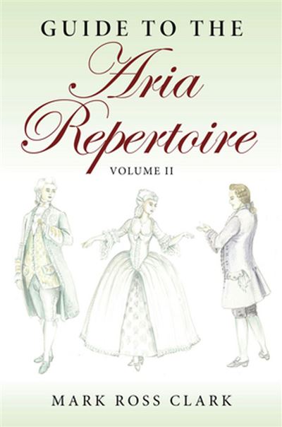Guide to the Aria Repertoire, Volume II - ebook (ePub) - Mark Ross ...