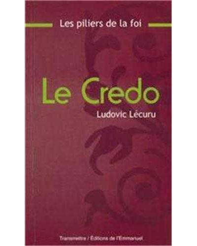 Le credo, les piliers de la Foi - broché - Ludovic Lécuru - Achat Livre | fnac