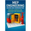MEP Engineering Design and Coordination: Practical Examples and ...