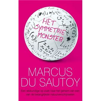 Het symmetrie-monster een wiskundige op zoek naar het geheim van een ...