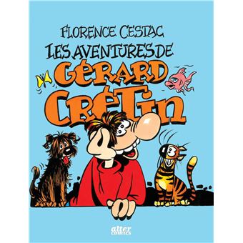 Les aventures de Gérard Crétin - cartonné - Florence Cestac - Achat ...