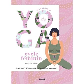 Ma solution yoga Cycle féminin - broché - Maire Aurélie - Achat Livre | fnac