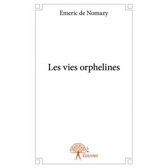 Les vies orphelines - broché - Emeric De Nomazy - Achat Livre | fnac