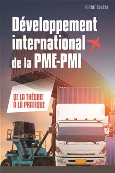 Développement international de la PME-PMI De la théorie à la pratique ...