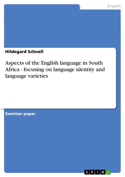 Aspects of the English language in South Africa - focusing on language ...