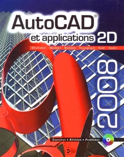 Autocad et applications 2008 avec cd rom madsen - Livre CD-ROM - SHUMAKER/MADSEN/TOUSIGNANT/NOE ...