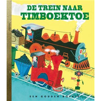 Gouden Boekjes - De trein naar Timboektoe - Margaret Wise Brown, Art ...