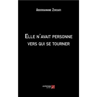 Elle n'avait personne vers qui se tourner - broché - Abderrahmane ...
