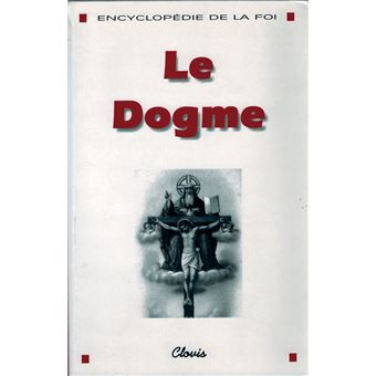 Le Dogme (Encyclopédie de la foi) - broché - Frères des Ecoles ...