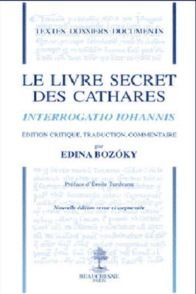 Le livre secret des cathares 2e edition - interrogatio iohannis Tome 17 ...