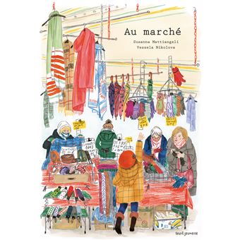 Au marché - cartonné - Susanna Mattiangeli, Vessela Nikolova - Achat ...