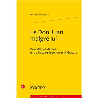 Le Don Juan malgré lui Don Miguel Mañara entre histoire, légende et ...