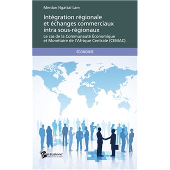 Integration regionale et echanges commerciaux intra sous-regionaux ...