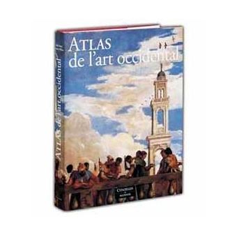 Atlas de l'art occidental les oeuvres les artistes les sites et les ...