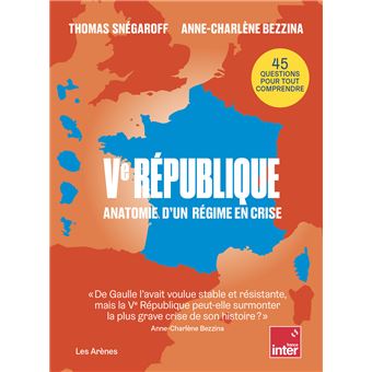 Ve République - Anatomie d'un régime en crise - broché - Thomas Snégaroff, Anne-Charlène Bezzina ...