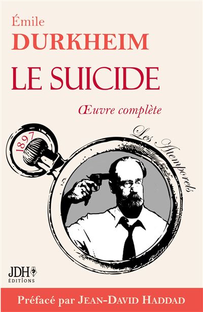 Le suicide Oeuvre complète composée des trois livres - broché - Emile Durkheim, Jean-David ...