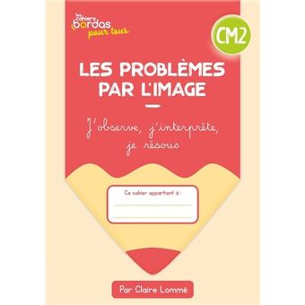 Cahiers Bordas pour tous - les problèmes par l'image CM2 - 2023 ...