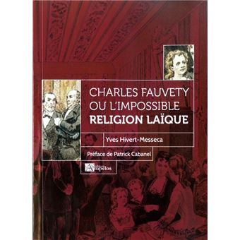 Charles fauvety ou l'impossible religion laïque - broché - HIVERT ...
