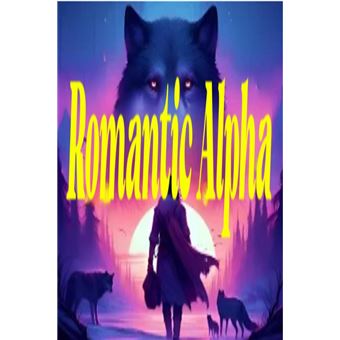 Romantic Alpha - ebook (ePub) - Transcendental Publishing House - Achat ebook | fnac