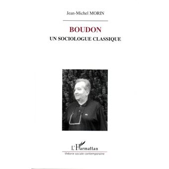 Boudon, un sociologue classique - broché - Jean-Michel Morin - Achat ...