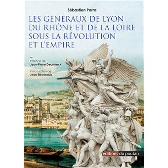 Les Généraux de Lyon du Rhône et de la Loire sous la révolution et l ...