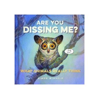 Are You Dissing Me?: What Animals Really Think Simon Winheld - cartonné ...