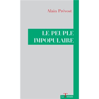 Le peuple impopulaire - broché - Alain Prevost - Achat Livre | fnac