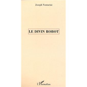 Le divin robot - broché - Joseph Venturini - Achat Livre | fnac
