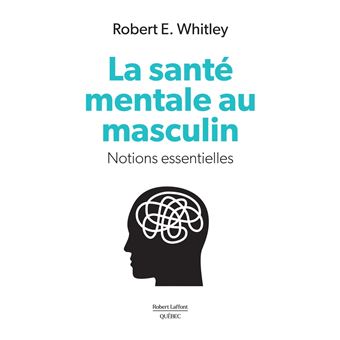 La santé mentale au masculin - Dernier livre de Robert E. Whitley ...