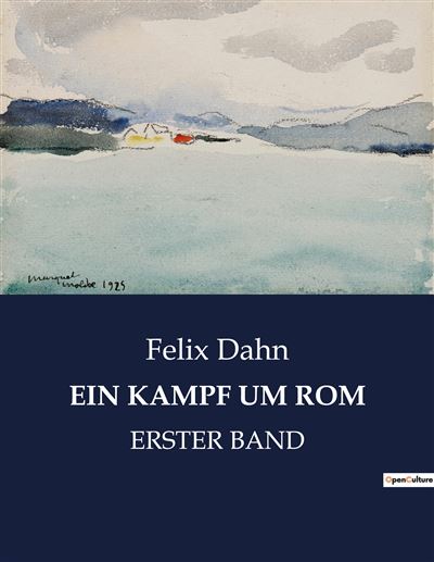 Ein kampf um rom Ein historischer Roman über den Untergang des ...
