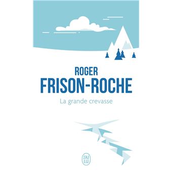 La grande crevasse - Poche - Roger Frison-Roche - Achat Livre | fnac