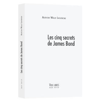 Les cinq secrets de James Bond - broché - Aliocha Wald Lasowski - Achat ...