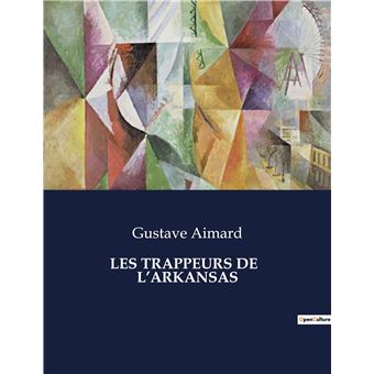 Les trappeurs de l'arkansas . - broché - Gustave Aimard - Achat Livre ...