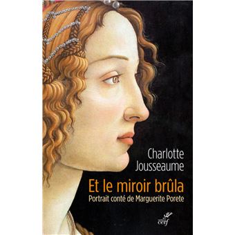 Et le miroir brûla Marguerite Porete - broché - Charlotte Jousseaume ...
