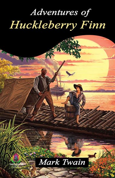 Adventures of Huckleberry Finn by Mark Twain: A River's Tale of Freedom ...