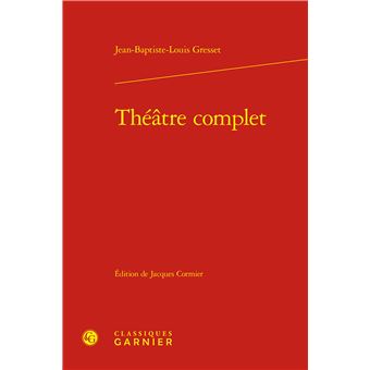 Théâtre complet - relié - Jean-Baptiste-Louis Gresset, Jacques Cormier ...