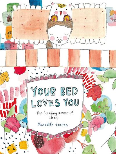 YOUR BED LOVES YOU. THE HEALING POWER OF SLEEP - cartonné - Meredith ...