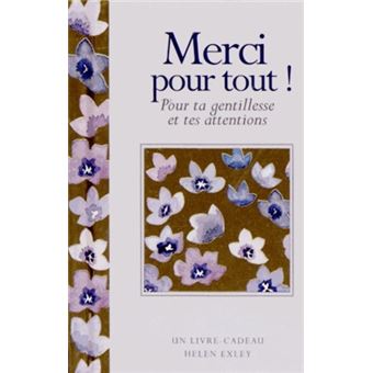 Merci pour tout ! Pour ta gentillesse et tes attentions - relié - Helen ...