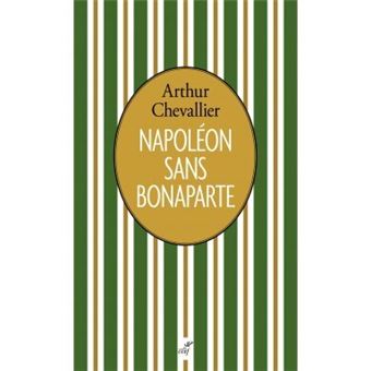 Napoleon sans bonaparte - broché - Arthur Chevallier - Achat Livre | fnac