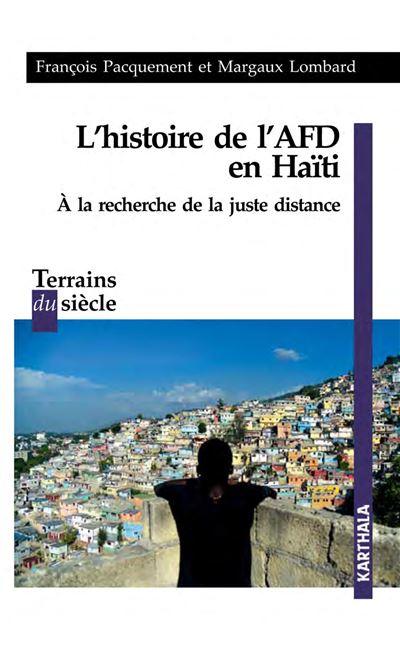 L'histoire de l'AFD en Haïti - à la recherche de la juste distance A la ...