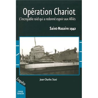 Opération Chariot L'incroyable raid qui a redonné espoir aux Alliés ...